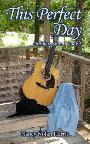 This Perfect Day--Ordinary Man Book 3 by Nancy Nolan Harris | Goodreads