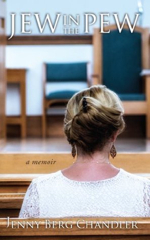Jew in the Pew: a memoir by Jenny Berg Chandler | Goodreads