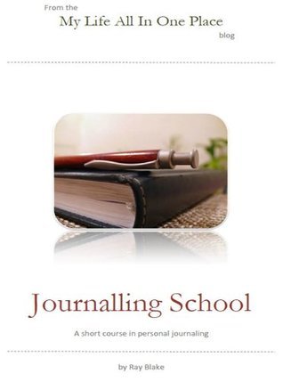 Journalling School: A Short Course in Personal Journalling by Ray Blake ...