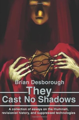 They Cast No Shadows: A Collection of Essays on the Illuminati ...