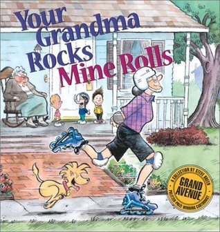 Your Grandma Rocks, Mine Rolls: A Grand Avenue Collection by Steve ...
