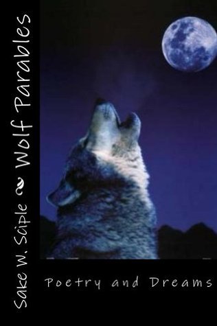 Wolf Parables by Sake W. Sciple | Goodreads