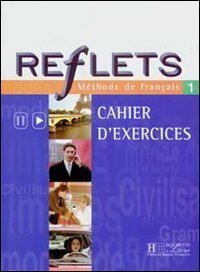 Reflets 1: Methode de Francais: Cahier d'Exercices by Guy Capelle ...