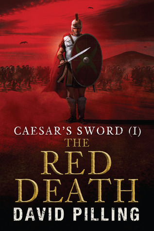 The Red Death (Caesar's Sword, #1) by David Pilling | Goodreads