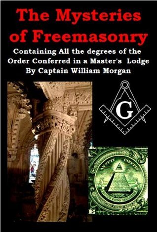 The Mysteries of Freemasonry by William Morgan | Goodreads