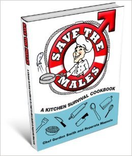 Save the Males: A Kitchen Survival Cookbook by Gordon Smith | Goodreads