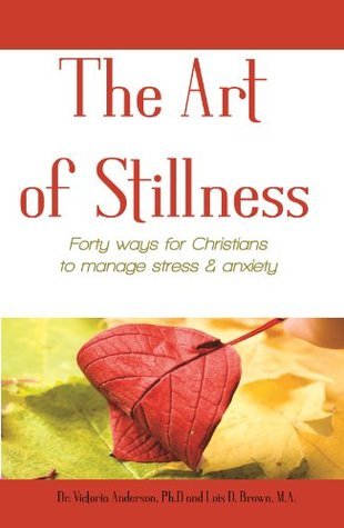 The Art of Stillness: Forty ways for Christians to Manage Stress ...