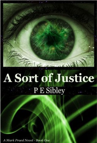 A Sort of Justice by P.E. Sibley | Goodreads