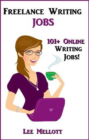Freelance Writing Jobs: 101+ Online Writing Jobs! by Lee Mellott ...