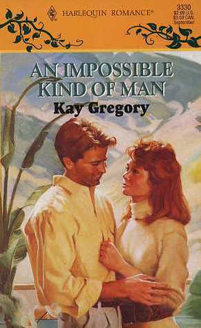 An Impossible Kind of Man by Kay Gregory | Goodreads