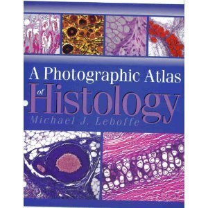 A Photographic Atlas of Histology by Michael J. Leboffe | Goodreads