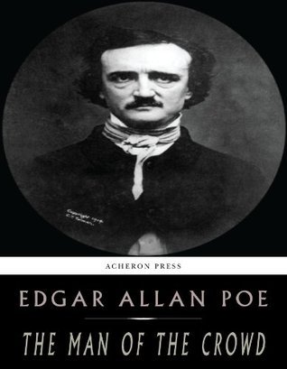 The Man of the Crowd by Edgar Allan Poe | Goodreads