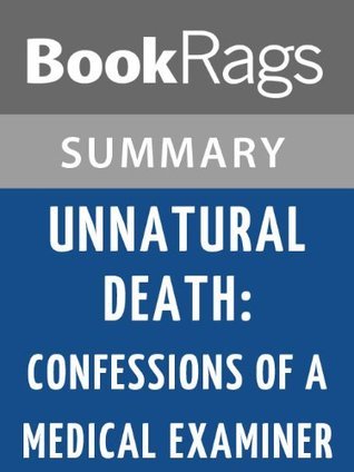Summary & Study Guide Unnatural Death: Confessions of a Medical ...