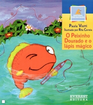 O Peixinho Dourado e o Lápis Mágico by Paula Viotti | Goodreads