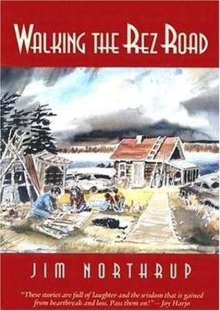 Walking the Rez Road by Jim Northrup | Goodreads