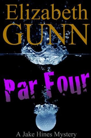 Par Four (Jake Hines, #2) by Elizabeth Gunn | Goodreads
