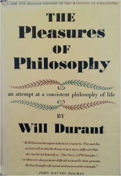 The Pleasures of Philosophy by Will Durant | Goodreads