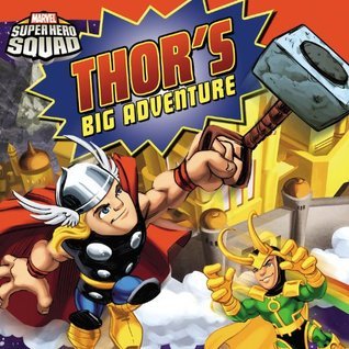 Marvel, Super Hero Squad: Thor's Big Adventure by Ray Santos | Goodreads