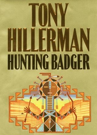Hunting Badger (Navajo Mysteries, #14) by Tony Hillerman | Goodreads