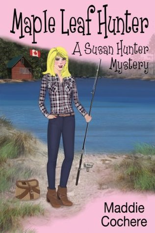 Maple Leaf Hunter (Susan Hunter Mystery, #6) by Maddie Cochere | Goodreads