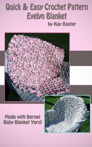 Quick & Easy Crochet Pattern Baby Evelyn Blanket by Kay Baxter | Goodreads