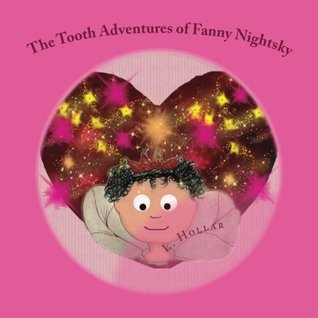 The Tooth Adventures of Fanny Nightsky by Lisa McCourt Hollar | Goodreads