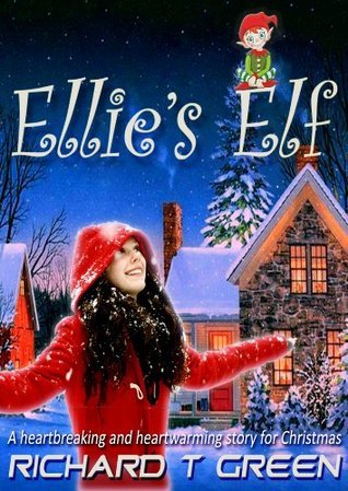 ELLIE'S ELF by Richard T. Green | Goodreads