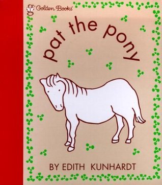 Pat the Pony by Edith Kunhardt | Goodreads