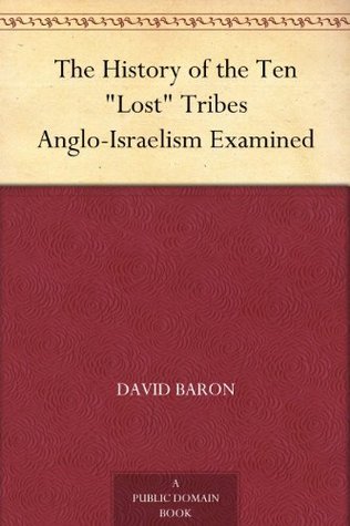 The History of the Ten "Lost" Tribes Anglo-Israelism Examined by David ...