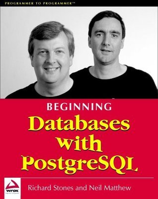 Beginning Databases with PostgreSQL by Richard Stones | Goodreads