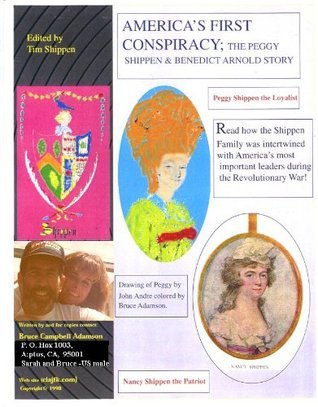 America's First Conspiracy; The Peggy Shippen & Benedict Arnold Story ...