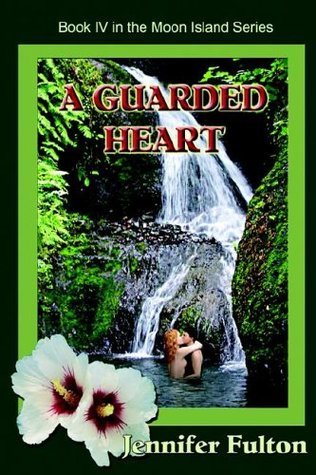 A Guarded Heart (Moon Island, #4) by Jennifer Fulton | Goodreads