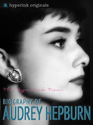 Audrey Hepburn: Biography of Hollywood's Greatest Movie Actress by Sara ...