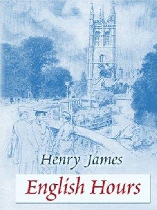 English hours by Henry James with illustrations by Joseph Dennell by ...