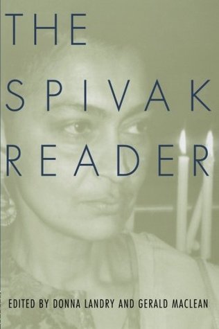 The Spivak Reader: Selected Works by Gayatri Chakravorty Spivak | Goodreads