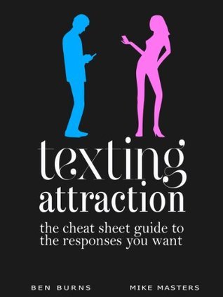 Texting Attraction - The Cheat Sheet Guide To The Responses You Want by ...