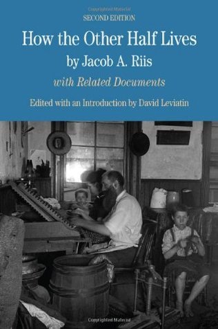 How the Other Half Lives by Jacob A. Riis | Goodreads