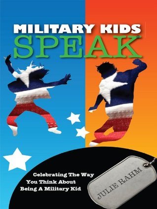 Military Kids Speak: Celebrating the Way You Think About Being a ...