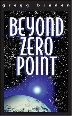 Beyond Zero Point by Gregg Braden | Goodreads
