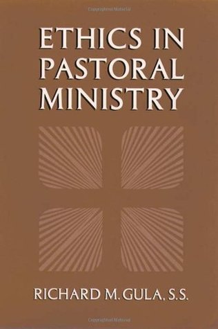 Ethics in Pastoral Ministry by Richard M. Gula | Goodreads