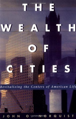 The Wealth Of Cities: Revitalizing The Centers Of American Life by John ...