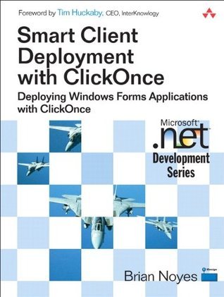 Smart Client Deployment with ClickOnce: Deploying Windows Forms Applications with ClickOnce by ...