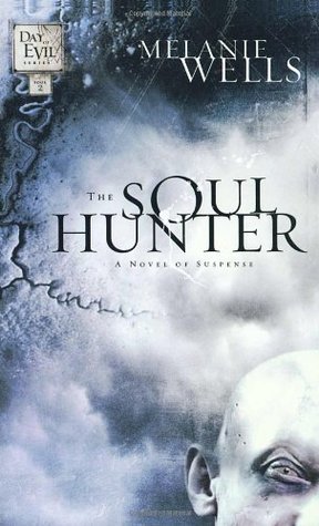 The Soul Hunter (Day of Evil, #2) by Melanie Wells | Goodreads