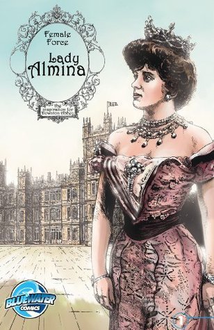 Female Force: Lady Almina: the Inspiration for Downton Abbey by Michael ...