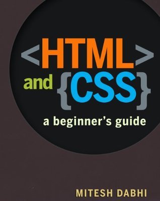 HTML & CSS: A Beginner's Guide by Mitesh Dabhi | Goodreads