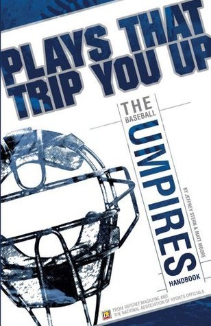 Plays That Trip You Up: The Umpires Handbook by Jeffrey Stern | Goodreads