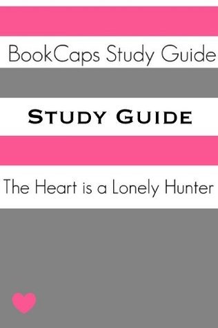 The Heart is a Lonely Hunter: A BookCaps Study Guide by BookCaps ...