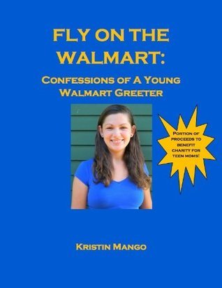 Fly On the Walmart: Confessions of a Young Walmart Greeter by Kristin ...