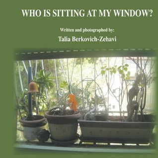 Who is sitting at my Window? by Talia Berkovich-Zehavi | Goodreads