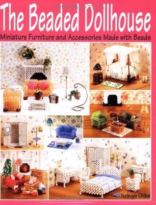 The Beaded Dollhouse: Miniature Furniture and Accessories Made with ...